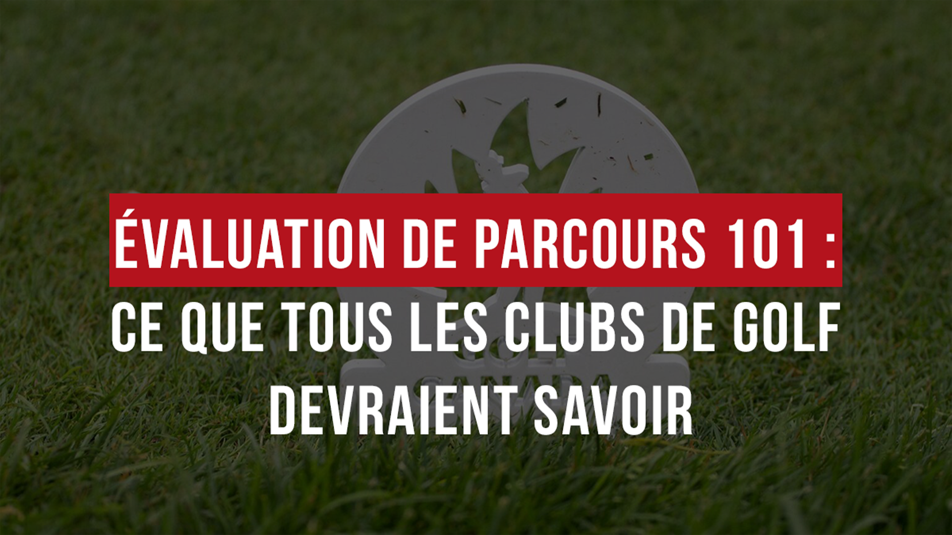 Évaluation de parcours 101 : Ce que tous les clubs de golf devraient ...